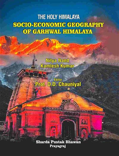 The Holy Himalaya–Socio-Economic Geography Of Garhwal Himalaya - Sharda ...